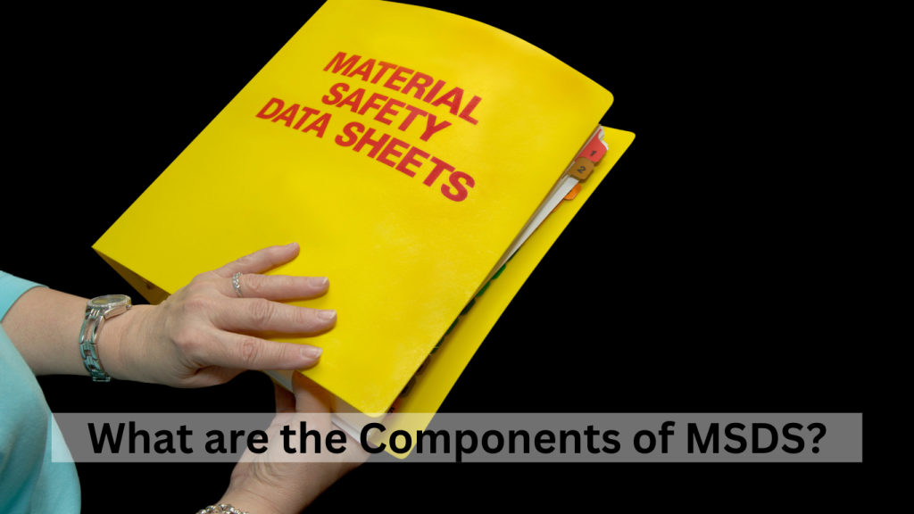 What are the Components of MSDS?