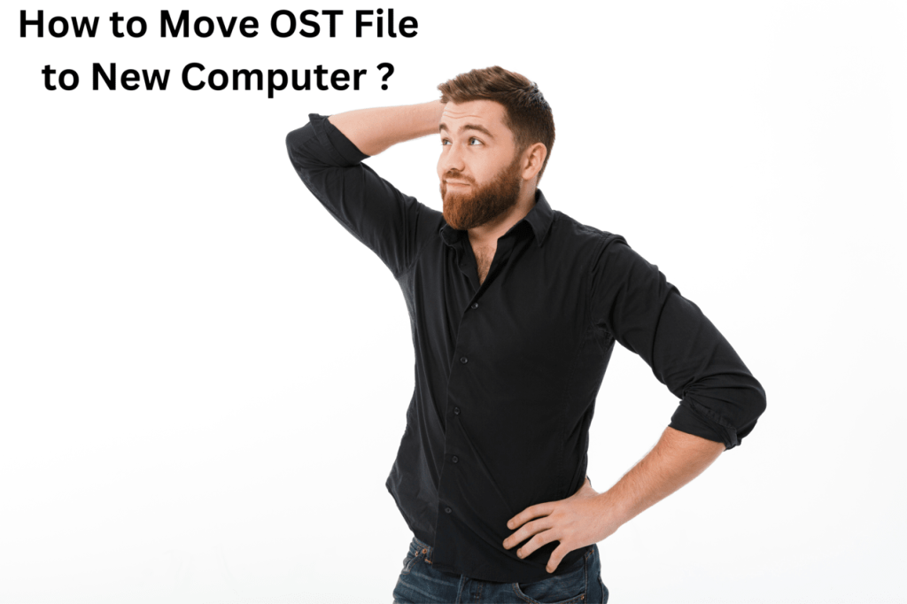 How to Move OST File to New Computer - The Best Tips and Tricks