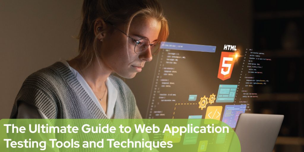 The Ultimate Guide To Web Application Testing Tools And Techniques