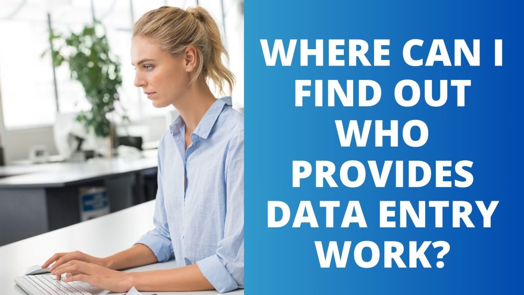 Where Can I Find Out Who Provides Data Entry Work?