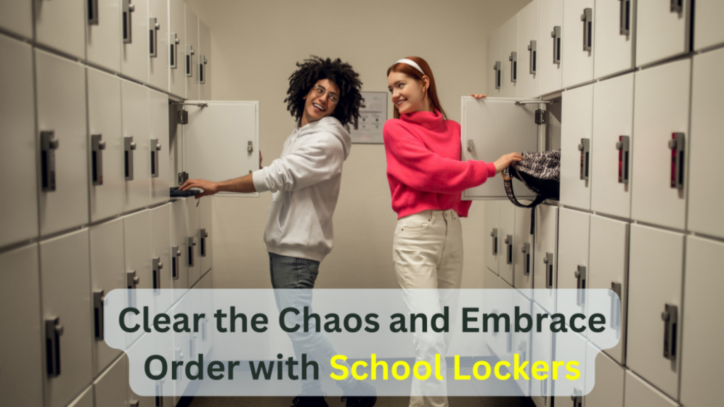 Clear the Chaos and Embrace Order with School Lockers