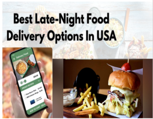 The Best Late-Night Food Delivery Options in USA