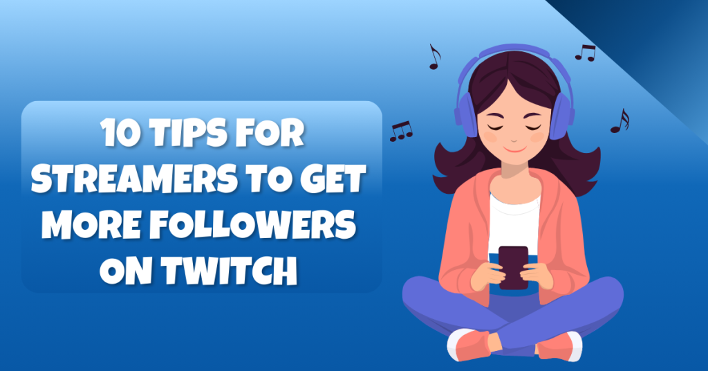 10 Tips for Streamers to Get More Followers on Twitch