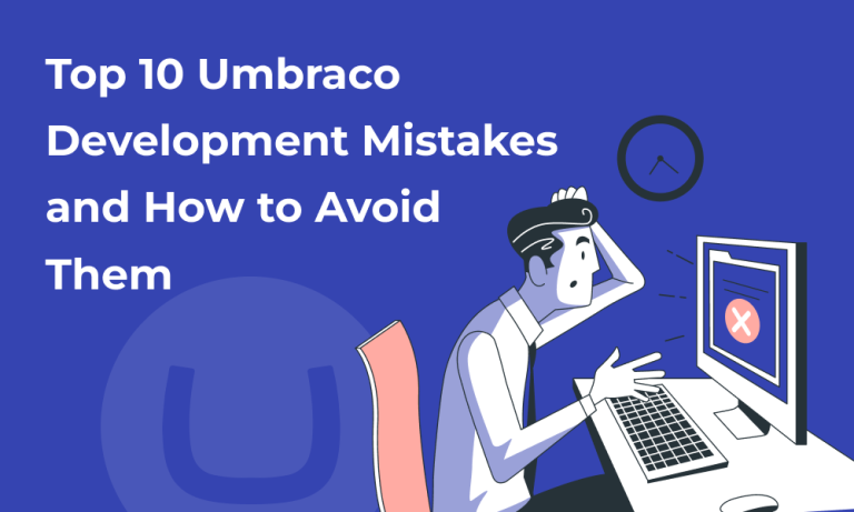 Learn top 10 Umbraco Development Mistakes to avoid
