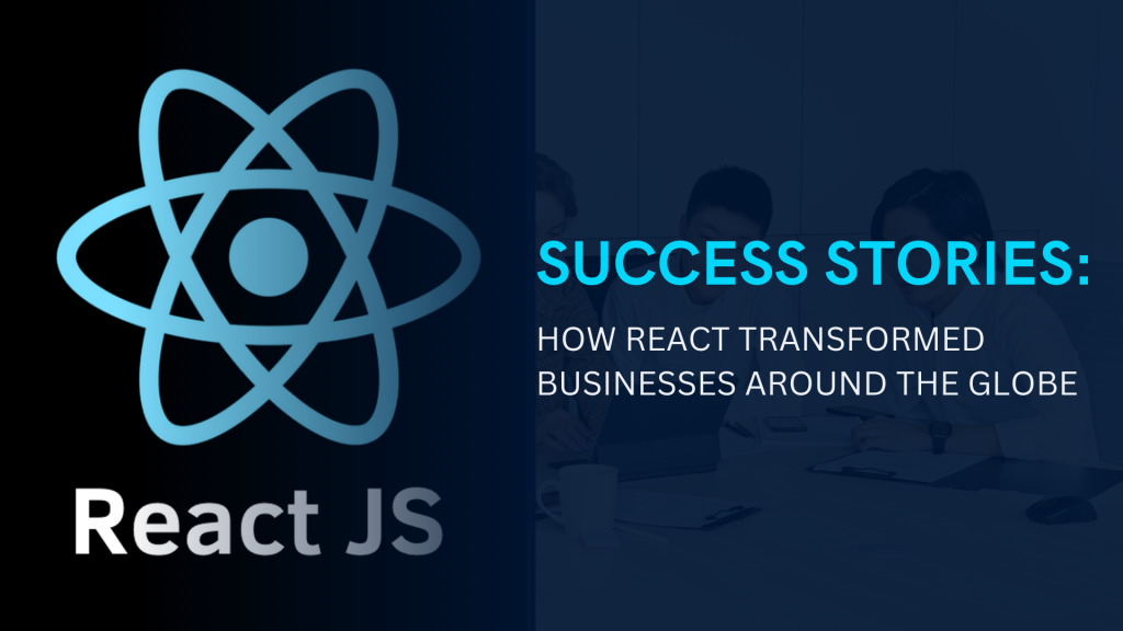 React Success: Transforming Global Businesses