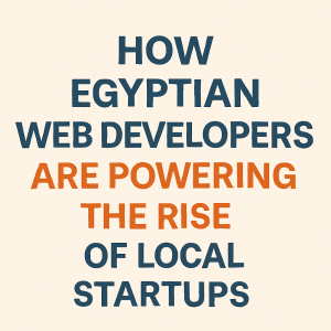 How egyptian web developers are powering the rise of local startup