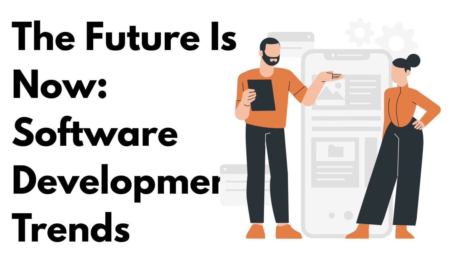 The Future Is Now: Software Development Trends