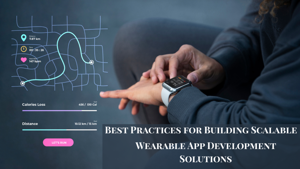 Building Scalable Wearable App Development Solutions