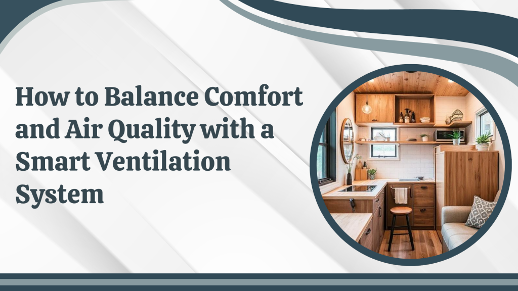 How to Balance Comfort and Air Quality with a Smart Ventilation System
