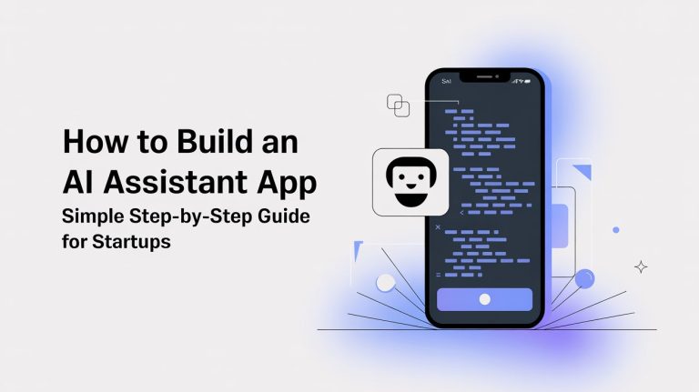 Build an AI Assistant App: Simple Step-by-Step Guide for Startups