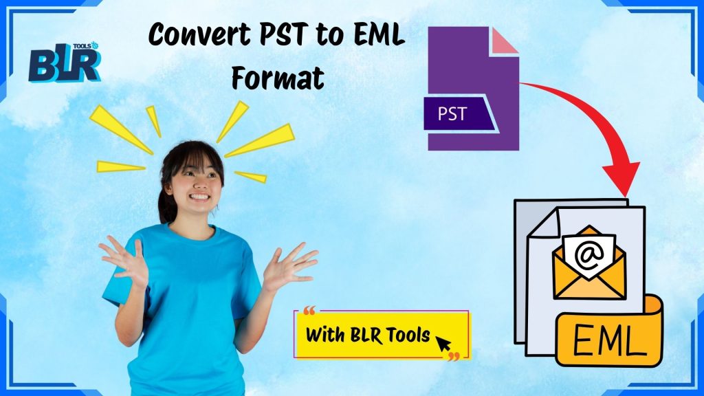 How to Convert PST to EML Format Without Data Loss