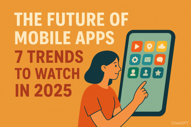7 Mobile App Trends Shaping 2025