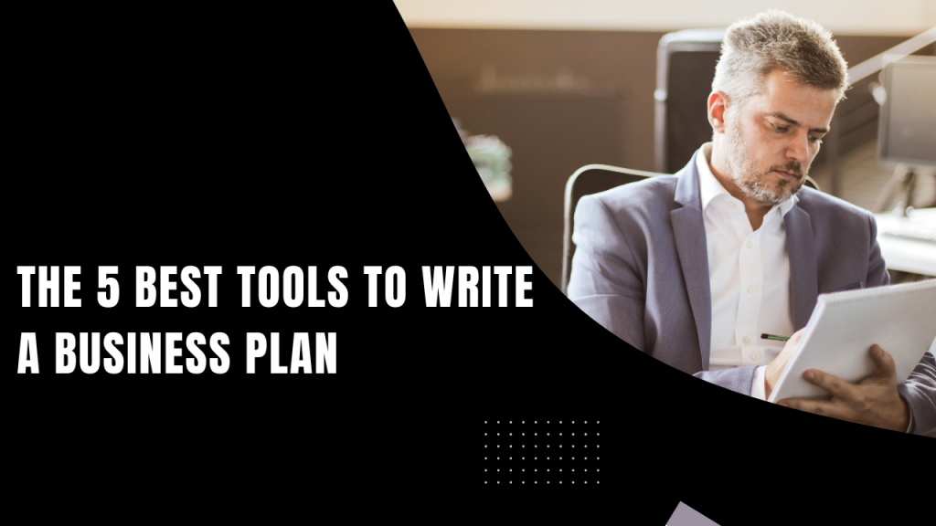 Top 5 Business Plan Software Tools for Entrepreneurs
