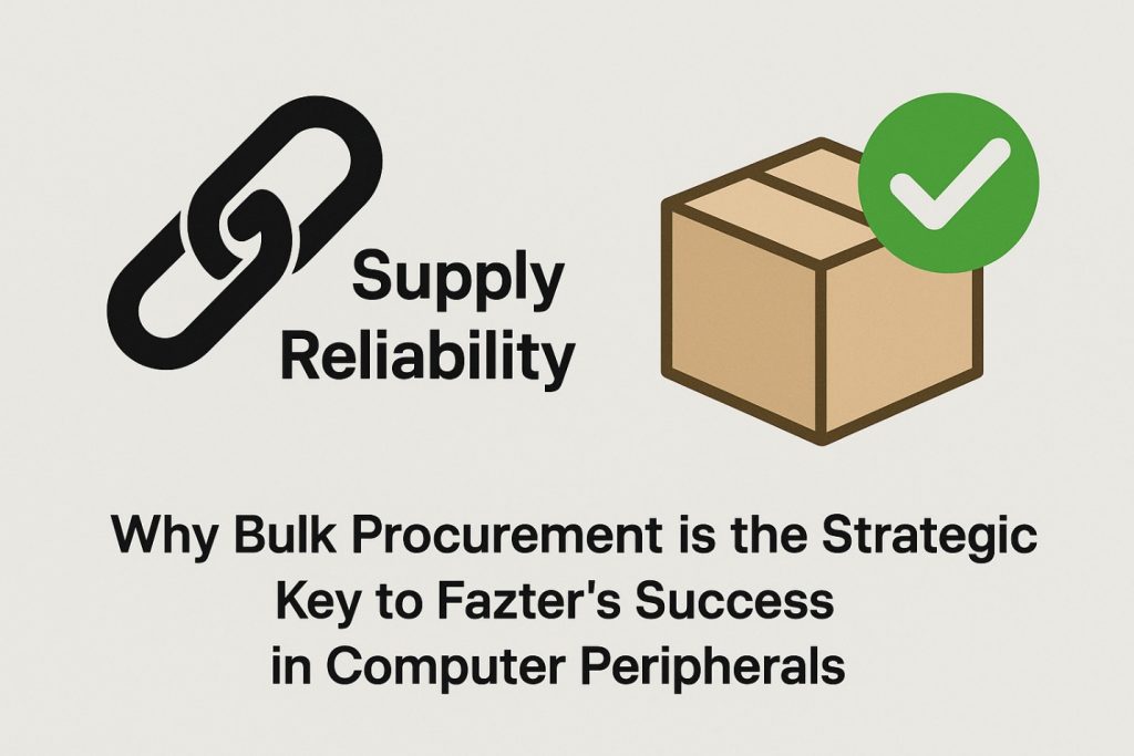 Why Bulk Procurement Drives Fazter’s Success in Peripherals