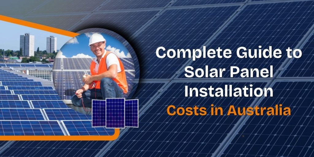 Guide to the cost of installing solar panels in Australia.
