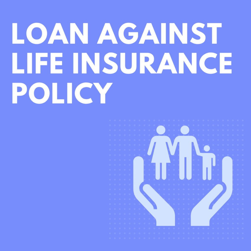 Loan Against Life Insurance Policy Explained